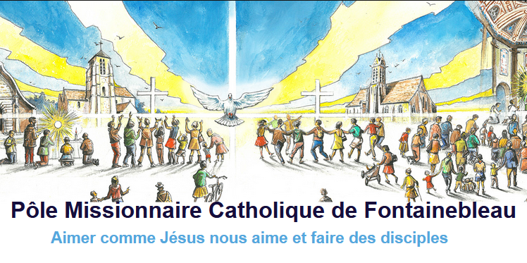Actualité et annonces du pôle missionnaire - Pôle Missionnaire Catholique de Fontainebleau